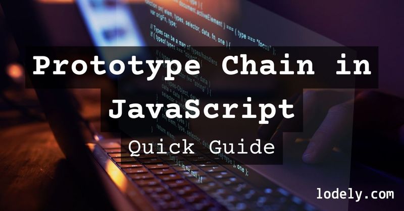 Prototype Chain in JavaScript: How Inheritance Really Works - Lodely
